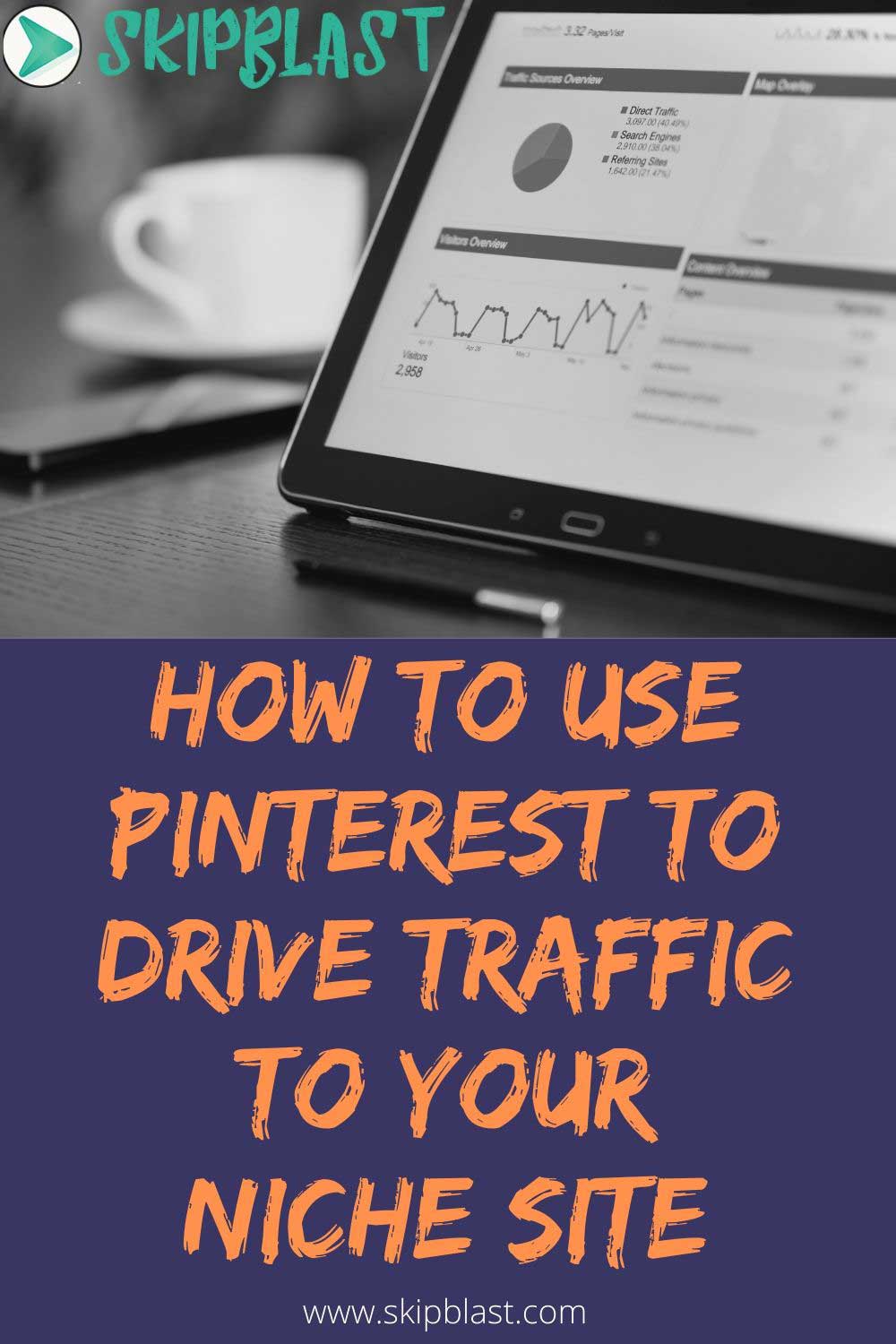 How To Use Pinterest To Drive More Traffic To Your Niche Site in 2024 ...